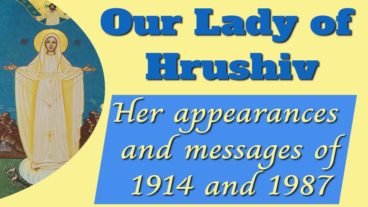 Our Lady of Hrushiv, and her 1987 Apparitions in the Ukraine