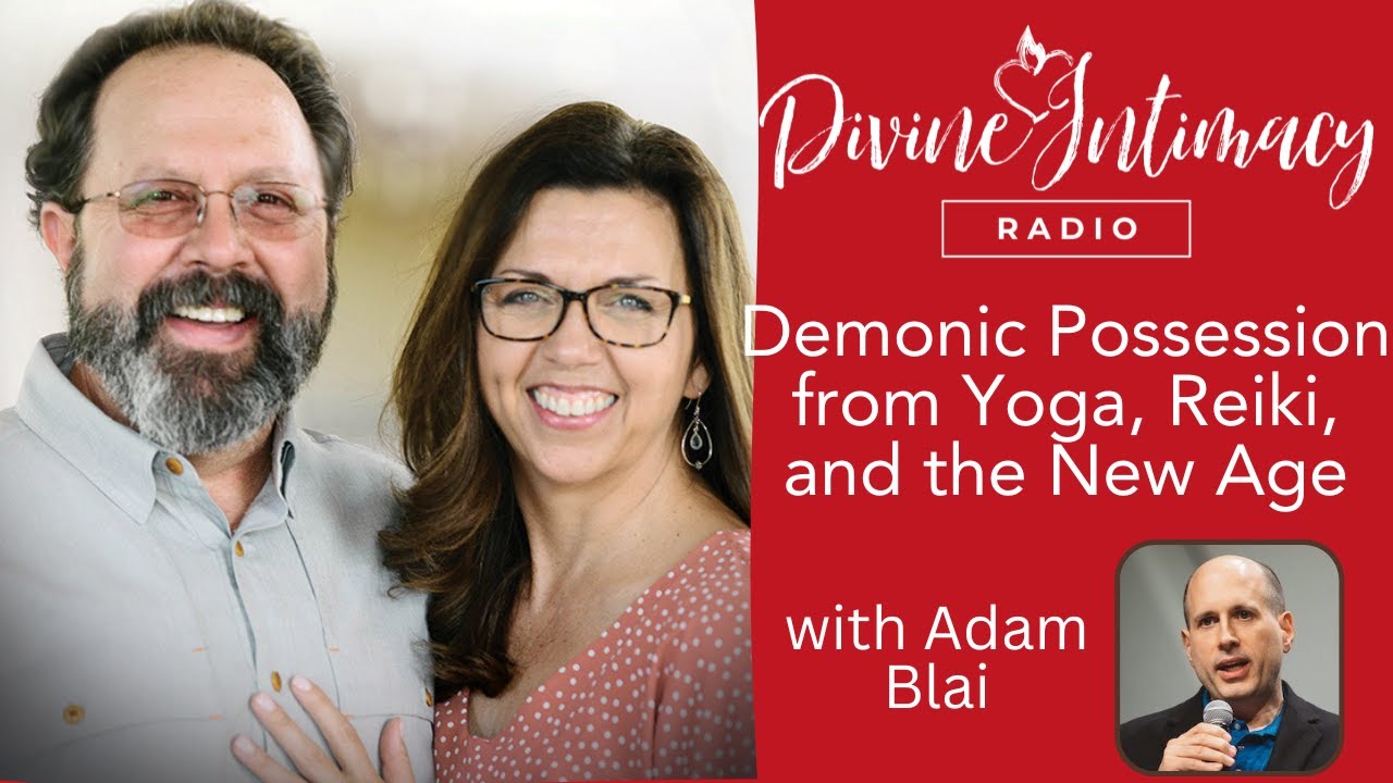 Demonic Possession from Yoga, Reiki, and the New Age with Adam Blai